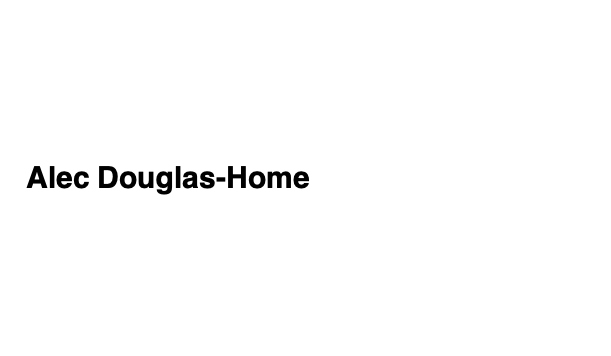 Alec Douglas-Home - get to know